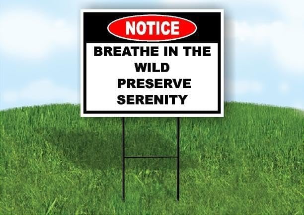 Notice Breathe the Wild Preserve Serenity Single Sided 18 in x 24 in ...