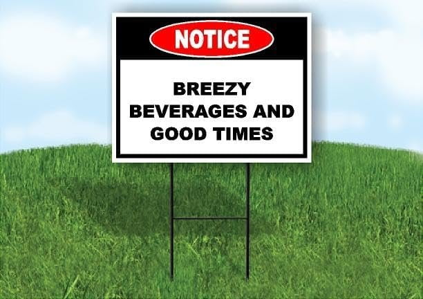Notice Breezy Beverages and Good Times Double Sided 18 in x 24 in Yard ...