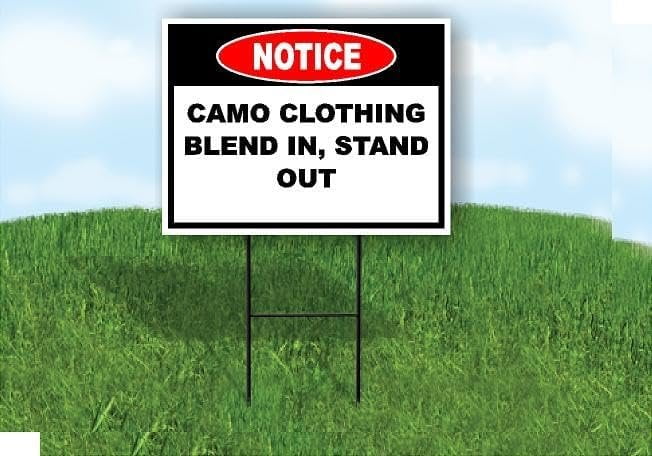 Notice Camo Clothing Blend In Stand Out Single Sided 18 in x 24 in Yard ...
