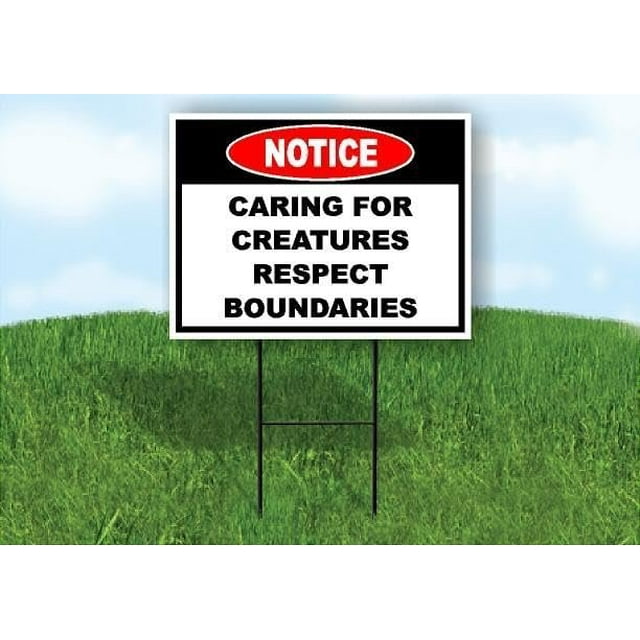 Notice Caring Creatures Respect Boundaries Single Sided 18 in x 24 in ...
