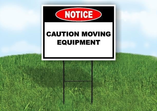 Notice Caution Moving Equipment Single Sided 18 in x 24 in Yard Sign ...