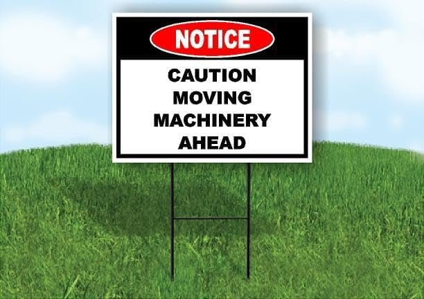 Notice Caution Moving Machinery Ahead Single Sided 18 in x 24 in Yard ...