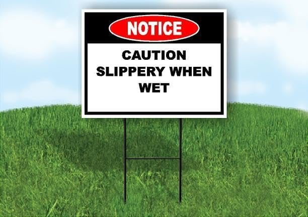 Notice Caution Slippery When Wet Single Sided 18 in x 24 in Yard Sign ...