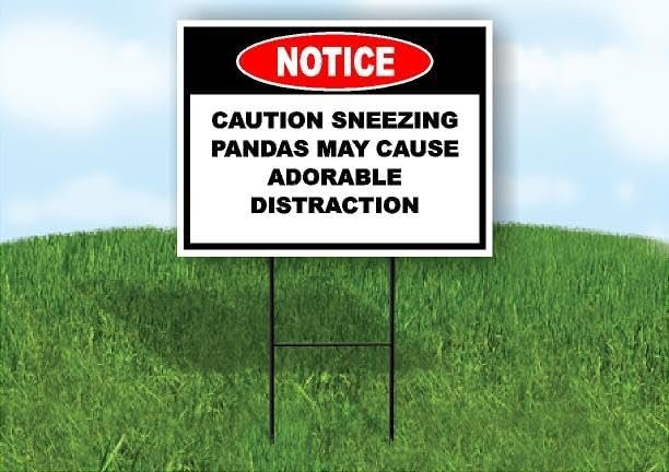 Notice Caution Sneezing Pandas Distraction Double Sided 18 in x 24 in ...