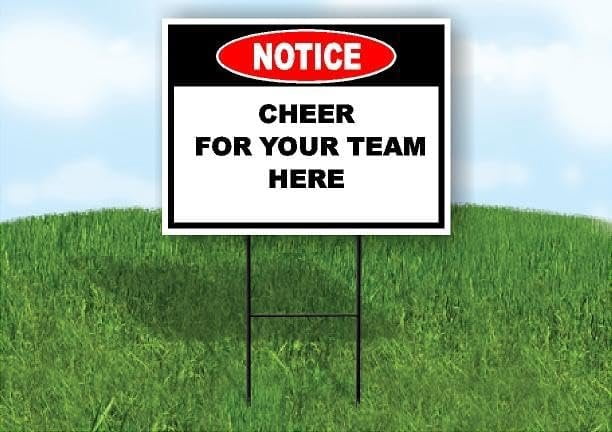 Notice Cheer for Your Team Here Double Sided 18 in x 24 in Yard Sign ...