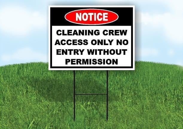 Notice Cleaning Crew No Entry Permission Single Sided 18 in x 24 in ...