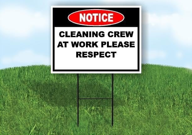 Notice Cleaning Crew at Work Please Respect Single Sided 18 in x 24 in ...