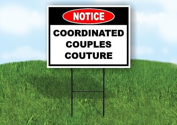 Notice Coordinated Couples Couture Single Sided 18 in x 24 in Yard Sign ...