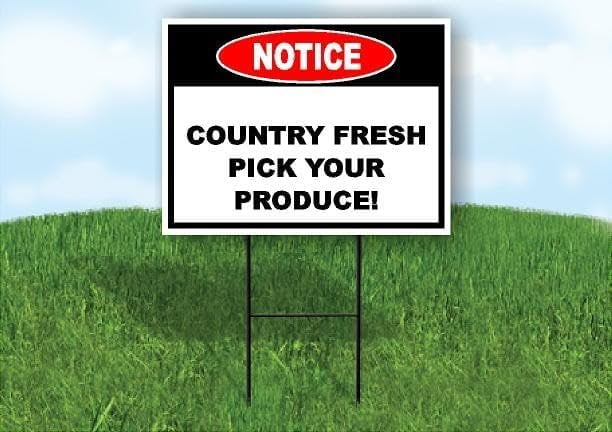 Notice Country Fresh - Pick Your Produce! Single Sided 18 in x 24 in ...