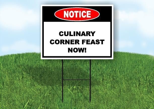 Notice Culinary Corner Feast Now! Double Sided 18 in x 24 in Yard Sign ...