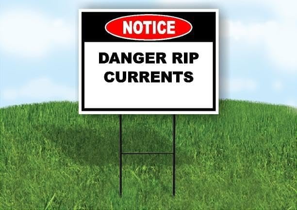 Notice Danger Rip Currents Single Sided 18 in x 24 in Yard Sign Road ...