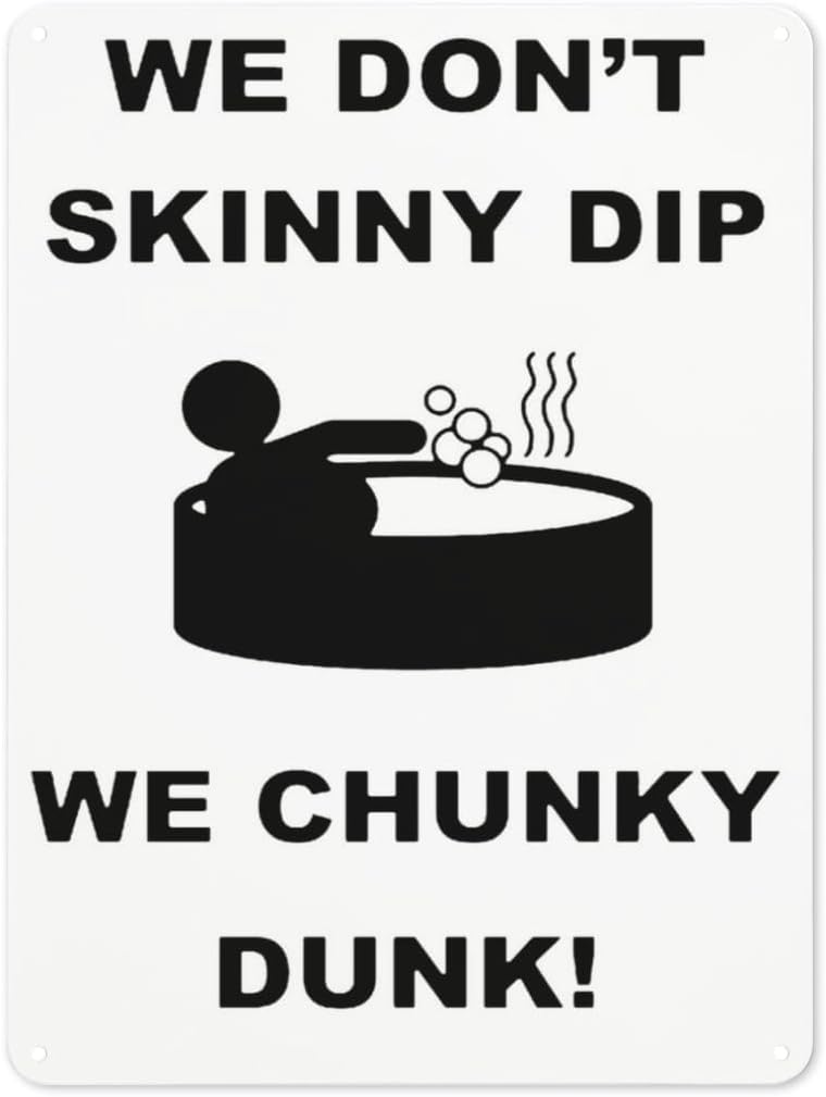 Notice Danger Safety sign,WE DON'T SKINNY DIP - WE CHUNKY DUNK! Road ...