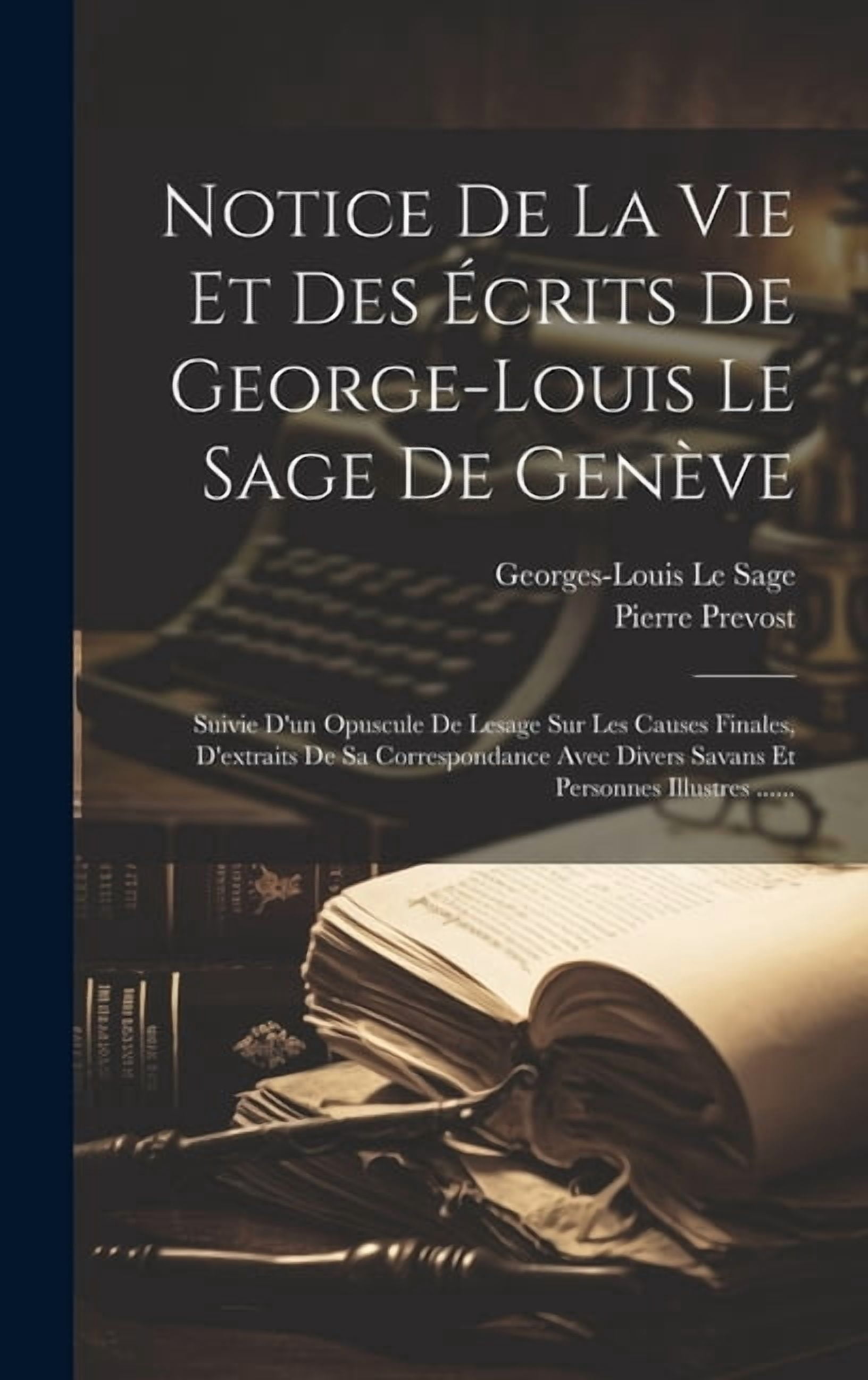 Notice De La Vie Et Des Écrits De George-louis Le Sage De Genève ...