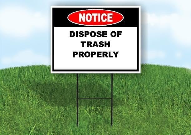 Notice Dispose of Trash Properly Single Sided 18 in x 24 in Yard Sign ...