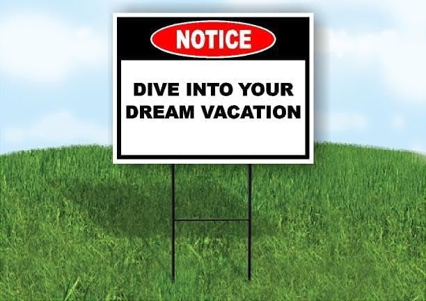 Notice Dive Into Your Dream Vacation Double Sided 18 in x 24 in Yard ...