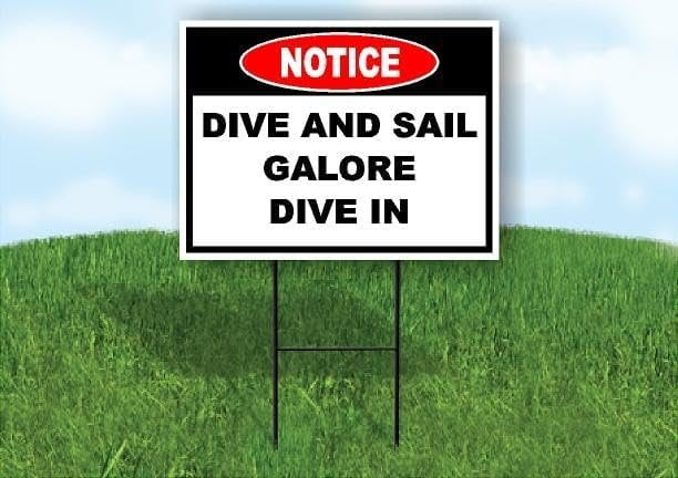 Notice Dive and Sail Galore Dive In Double Sided 18 in x 24 in Yard ...