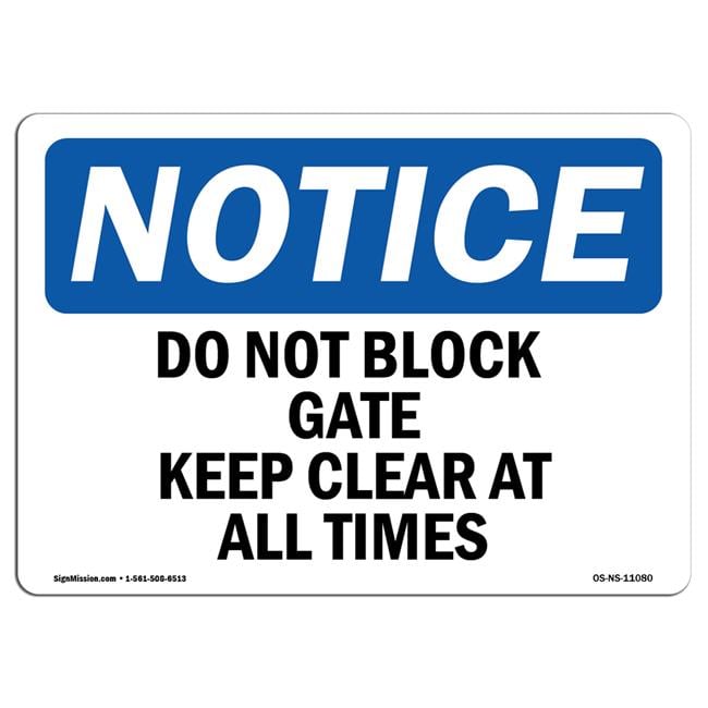 Notice Do Not Block Gate Keep Clear At All Times OSHA Aluminum Sign ...