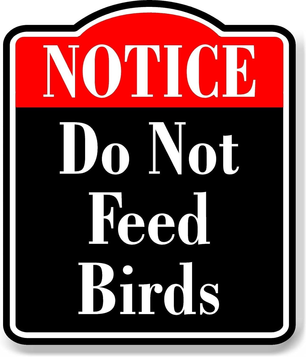 Notice Do Not Feed Birds Red BLACK Aluminum Composite Sign, 15"x18 ...
