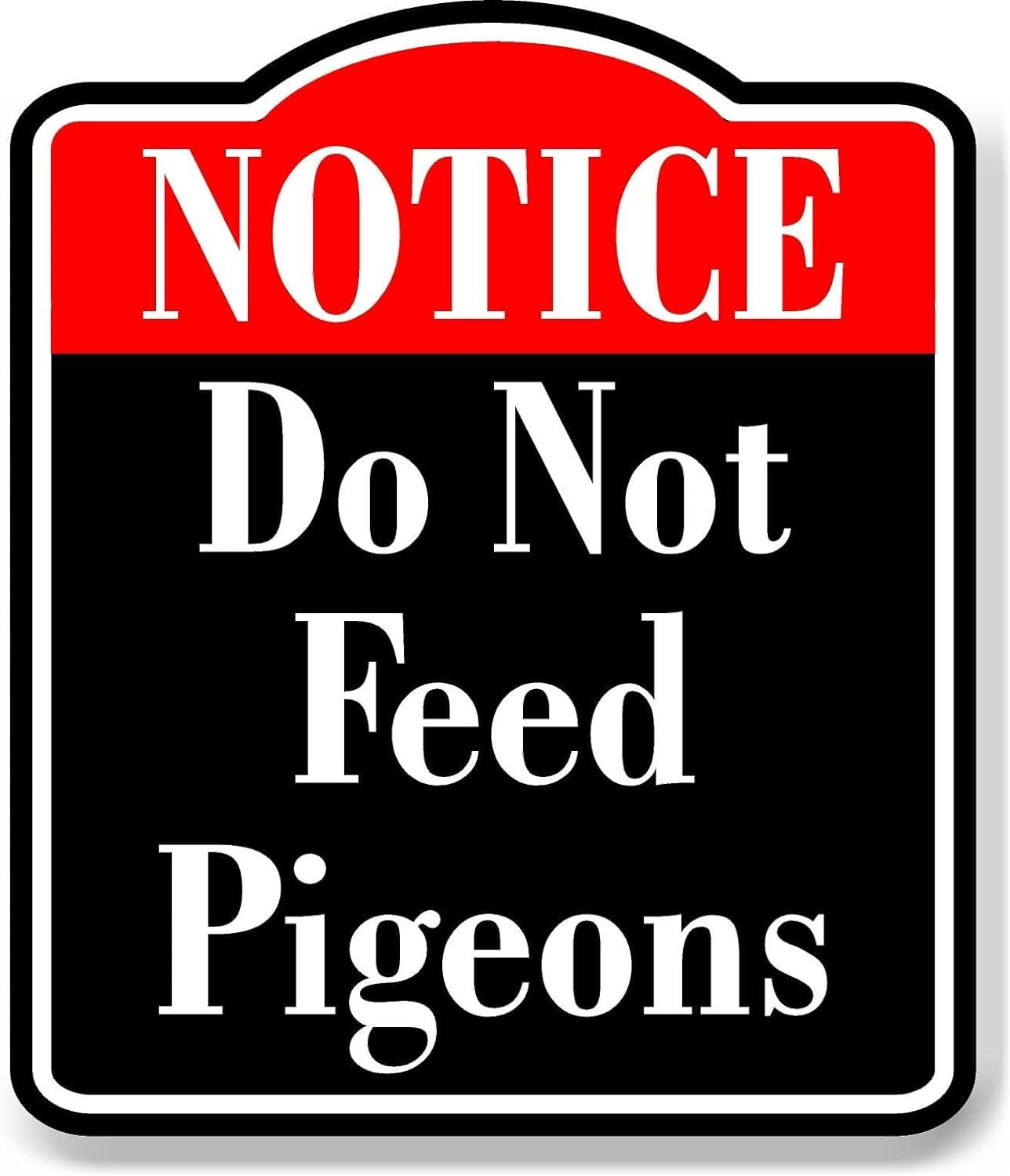 Notice Do Not Feed Pigeons Red BLACK Aluminum Composite Sign, 15"x18 ...