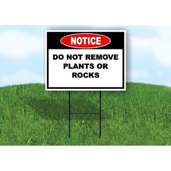 Notice Do Not Remove Plants or Rocks Double Sided 18 in x 24 in Yard ...