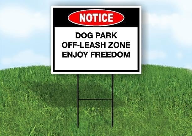 Notice Dog Park OffLeash Zone Enjoy Freedom Single Sided 18 in x 24 in ...