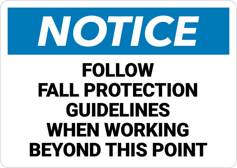 Notice Follow Fall Protection Guidelines When Working Sign Safety ...