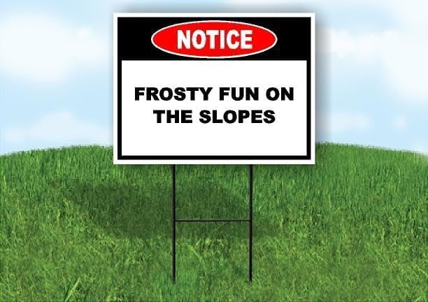 Notice Frosty Fun on the Slopes 18 in x24 in Yard Road Sign w/Stand ...
