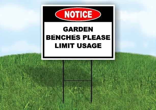 Notice Garden Benches Please Limit Usage 18 in x24 in Yard Road Sign w ...
