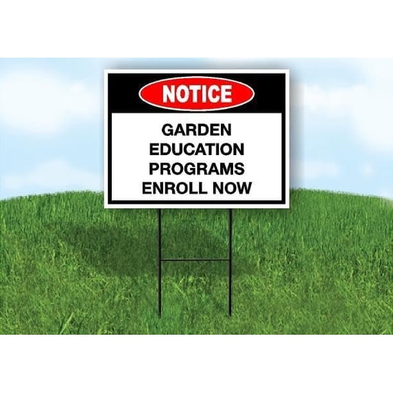 Notice Garden Education Programs Enroll Now 18 in x24 in Yard Road Sign ...