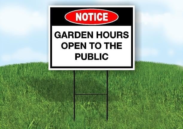 Notice Garden Hours Open to the Public 18 in x24 in Yard Road Sign w ...