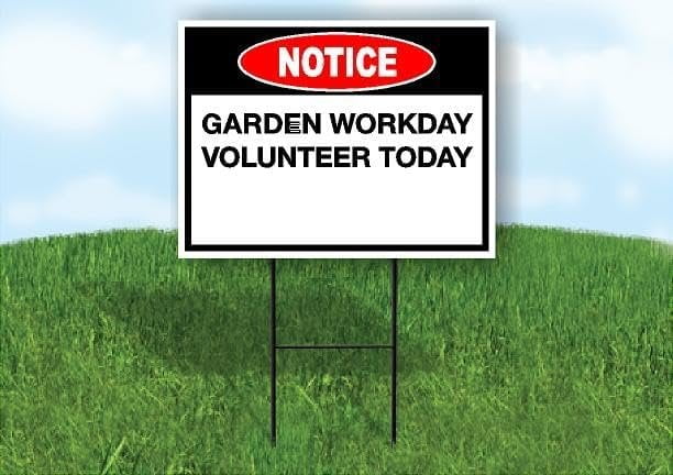 Notice Garden Workday Volunteer Today 18 in x24 in Yard Road Sign w ...
