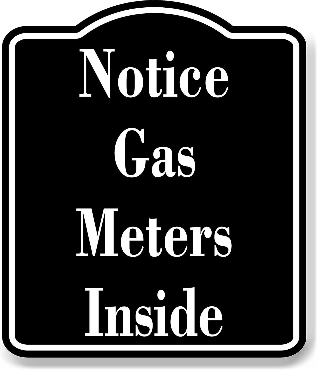 Notice Gas Meters Inside OSHA BLACK Aluminum Composite Sign, 8.5"x10 ...