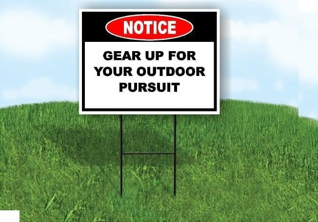 Notice Gear Up for Your Outdoor Pursuit 18 in x24 in Yard Road Sign w ...
