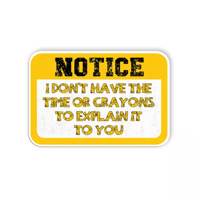Notice I Dont Have Time Crayons To Explain It To You Stickers Phone ...