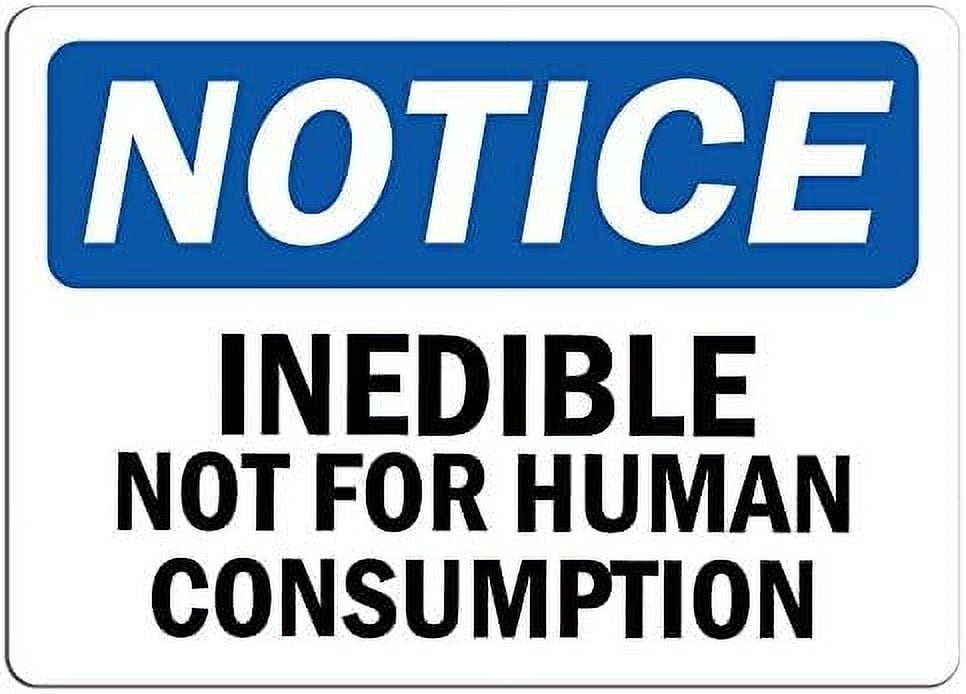 Notice - Inedible Not for Human Consumption Sign | Outdoor & Indoor ...