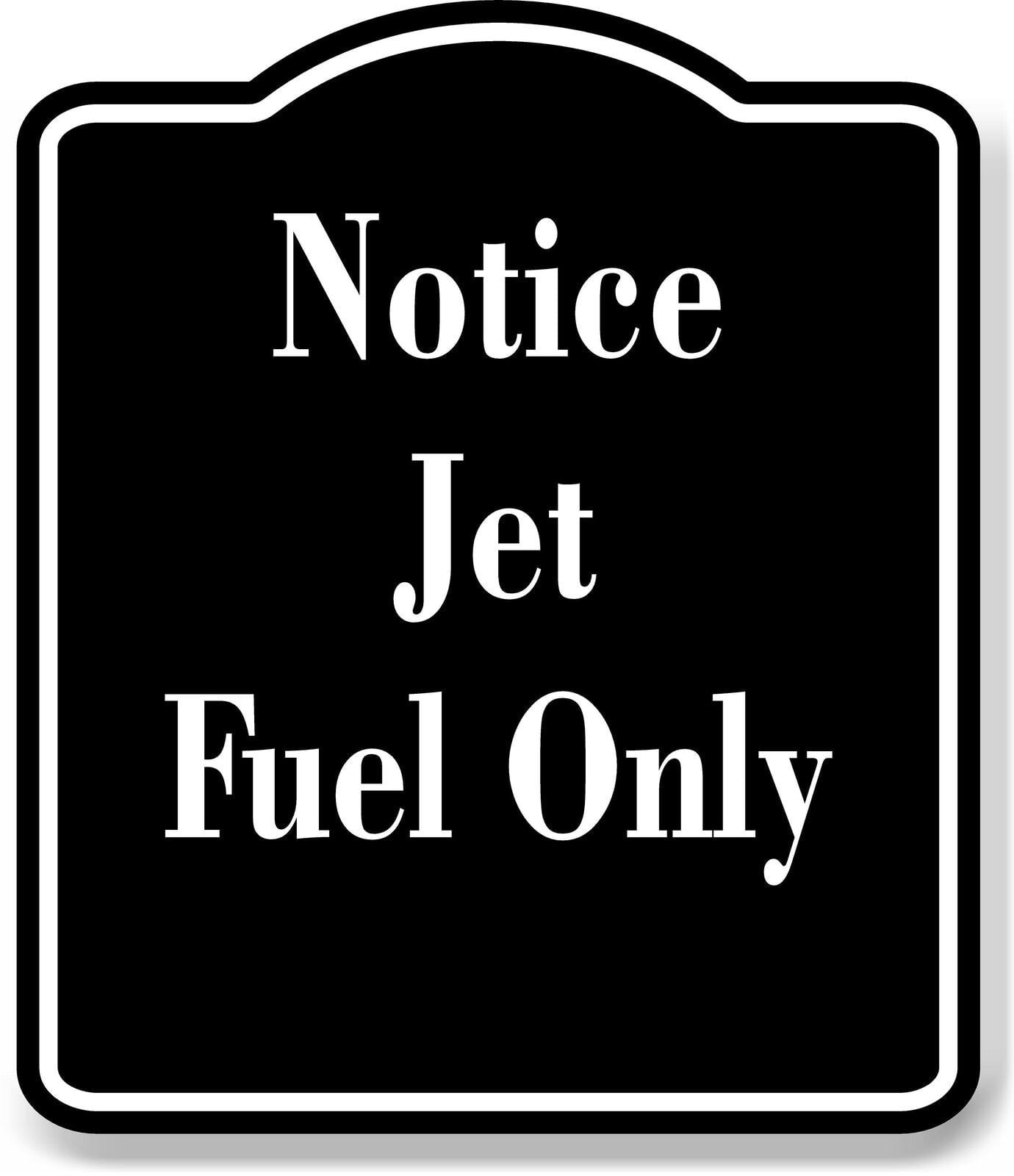 Notice Jet Fuel Only OSHA BLACK Aluminum Composite Sign, 8.5"x10 ...