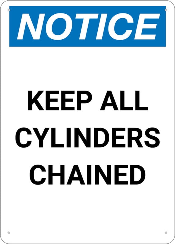 Notice Keep All Cylinders Chained Portrait Sign Outdoor Metal Sign - 12 ...