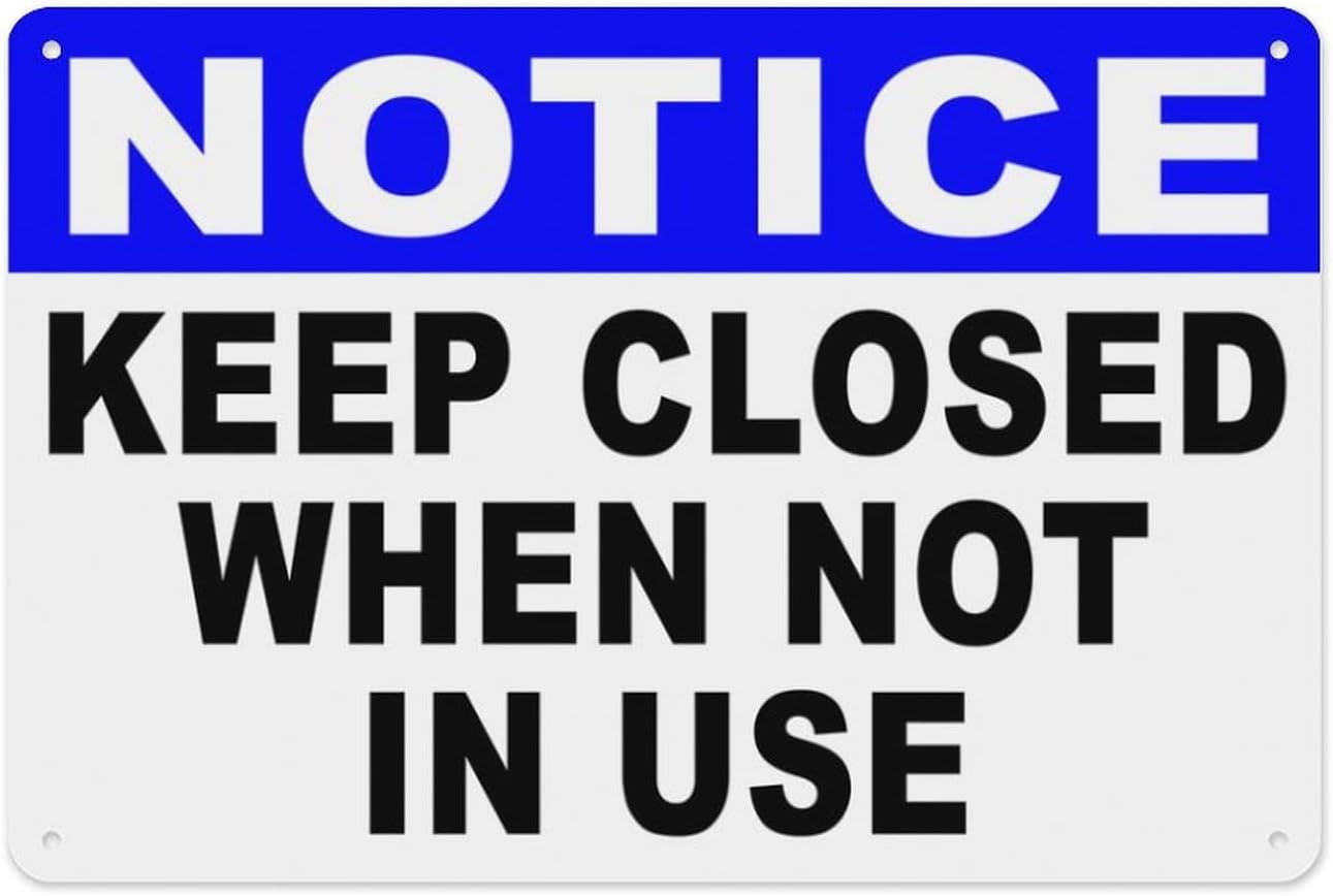 Notice Keep Closed When Not in Use Sign 8"x12" - Aluminum Tin Warning ...
