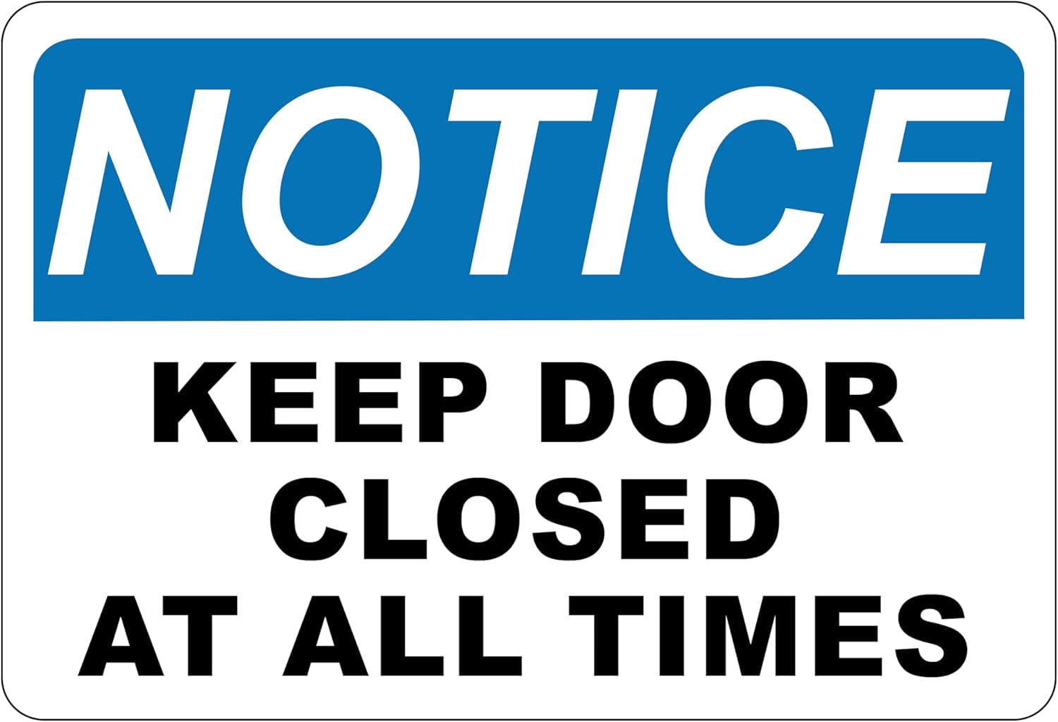 Notice – Keep Door Closed at all Times Sign – Aluminum 10” x 7 ...