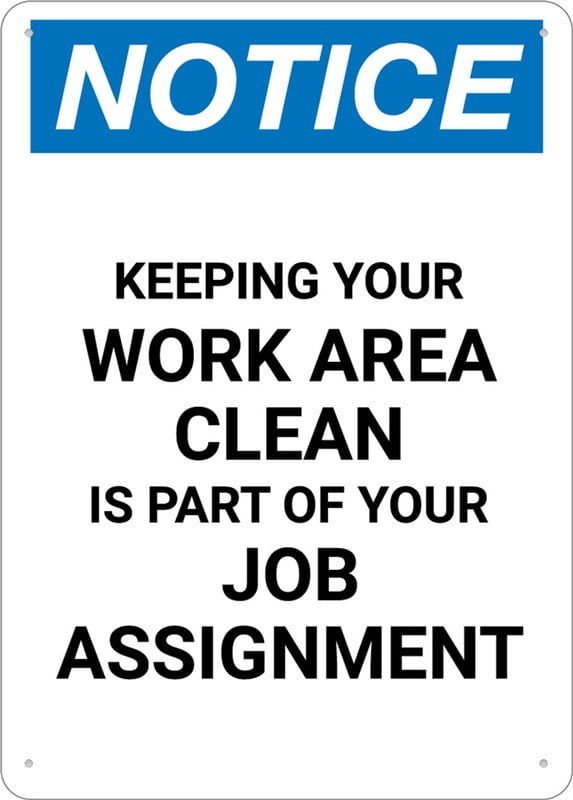 Notice Keeping Your Work Area Clean Is Part Of Your Job Assignment ...