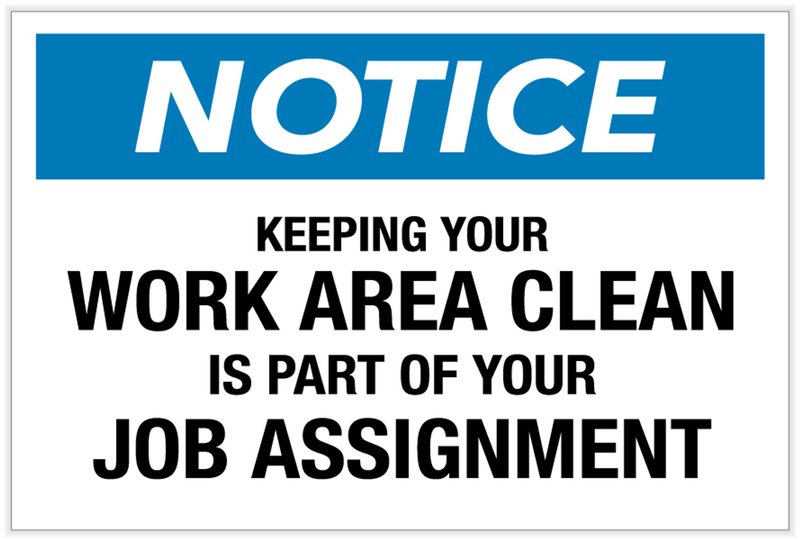 Notice Keeping Your Work Area Clean Is Part Of Your Job Assignment ...