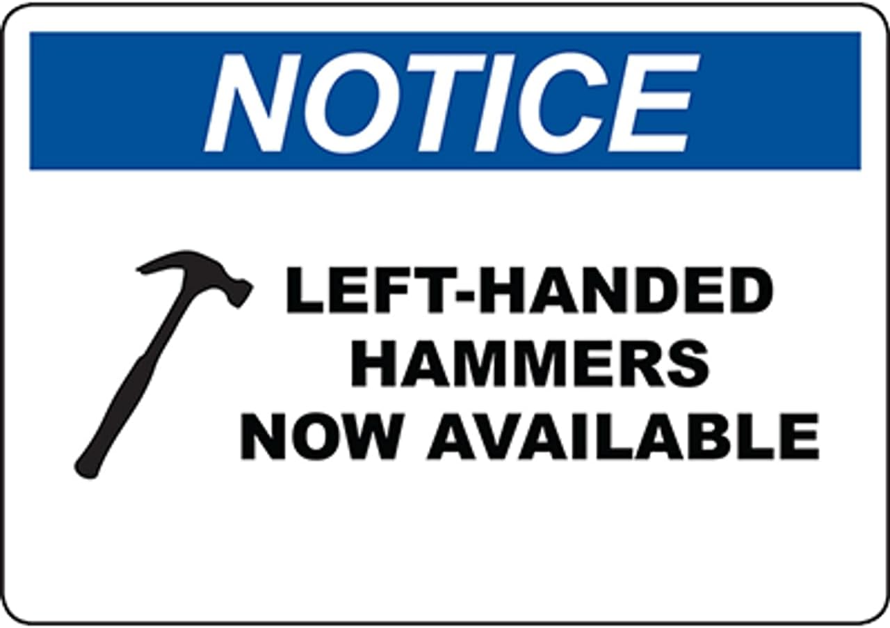 Notice Left-Handed Hammers Now... Safety Signs Funny Signs 8x12 Inch ...