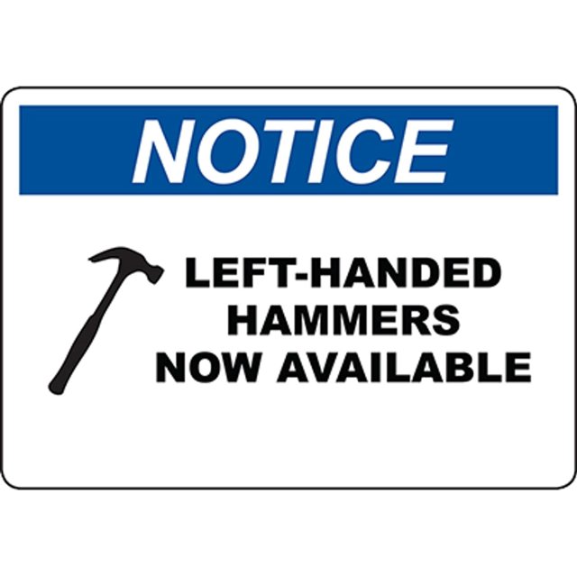 Notice Left-Handed Hammers Now... Safety Signs Funny Signs 8x12 Inch ...