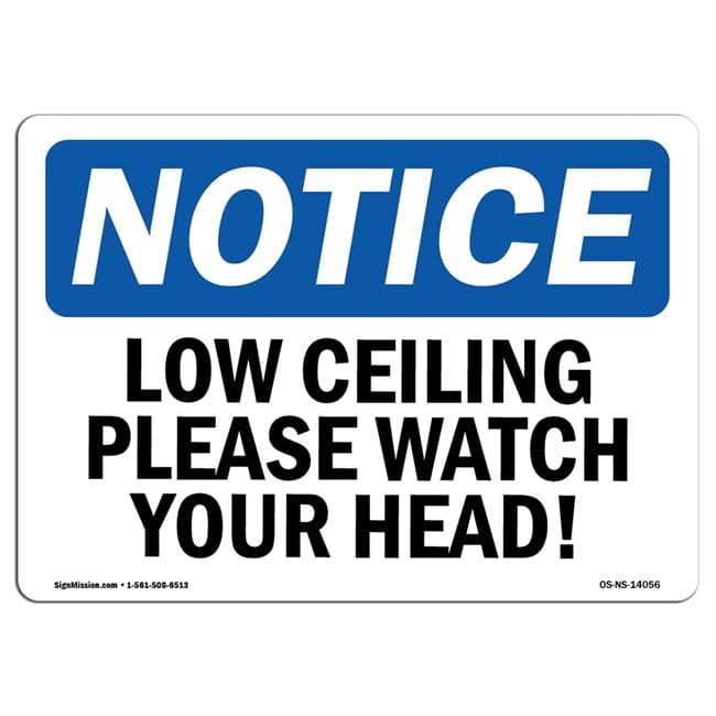 Notice Low Ceiling Please Watch Your Head OSHA Sign - Walmart.com
