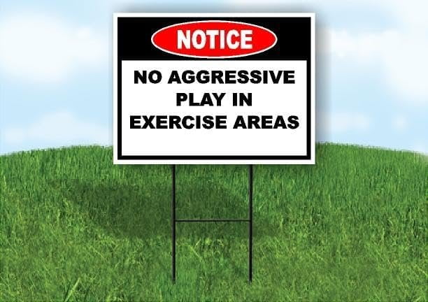 Notice No Aggressive Play in Exercise Areas Single Sided 18 in x 24 in ...