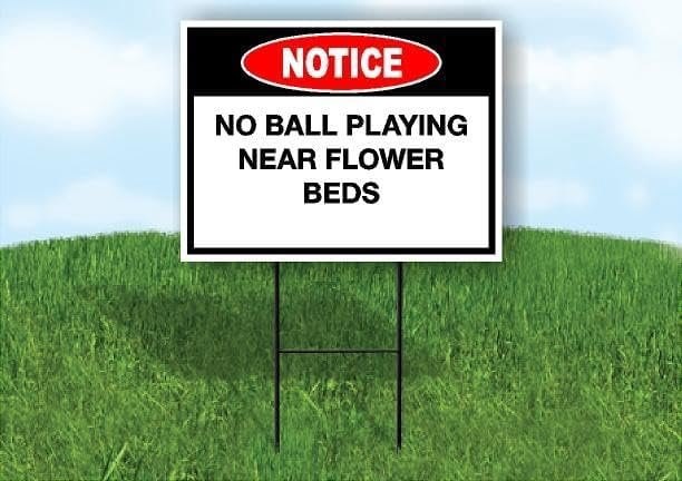 Notice No Ball Playing Near Flower Beds Double Sided 18 in x 24 in Yard ...