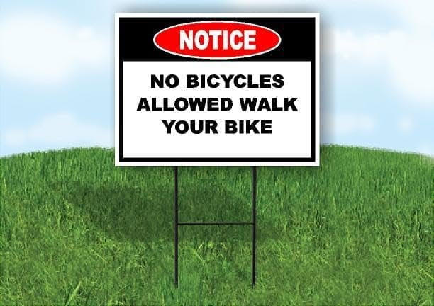 Notice No Bicycles Allowed Walk Your Bike Single Sided 18 in x 24 in ...