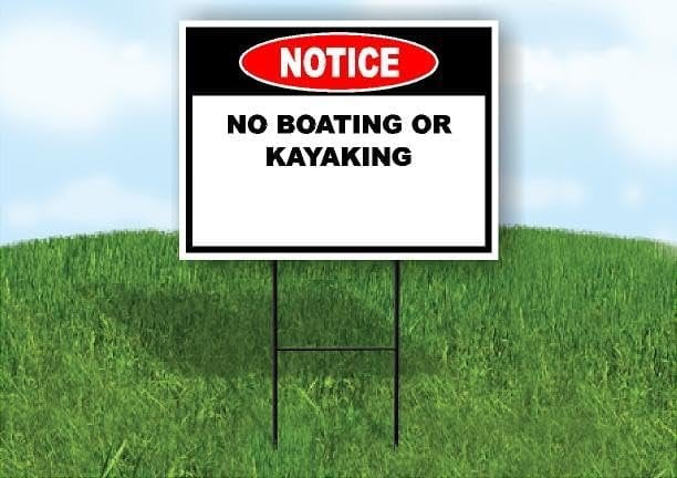 Notice No Boating or Kayaking Single Sided 18 in x 24 in Yard Sign Road ...