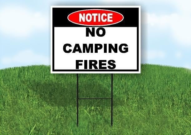 Notice No Camping Fires Single Sided 18 in x 24 in Yard Sign Road Sign ...
