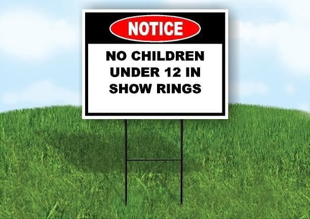 Notice No Children Under 12 in Show Rings Double Sided 18 in x 24 in ...